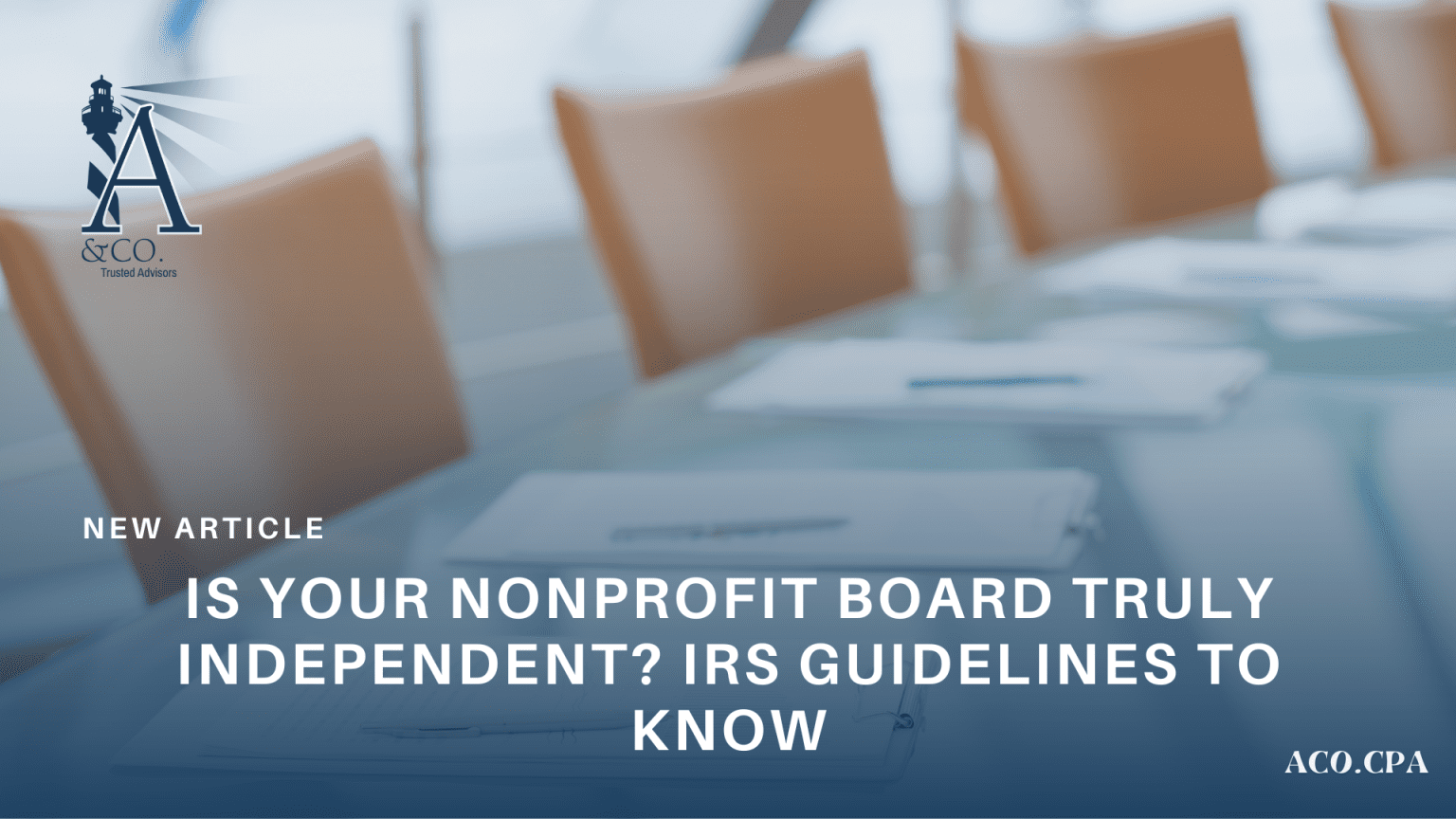 Is Your Nonprofit Board Truly Independent? IRS Guidelines to Know – ACO CPA