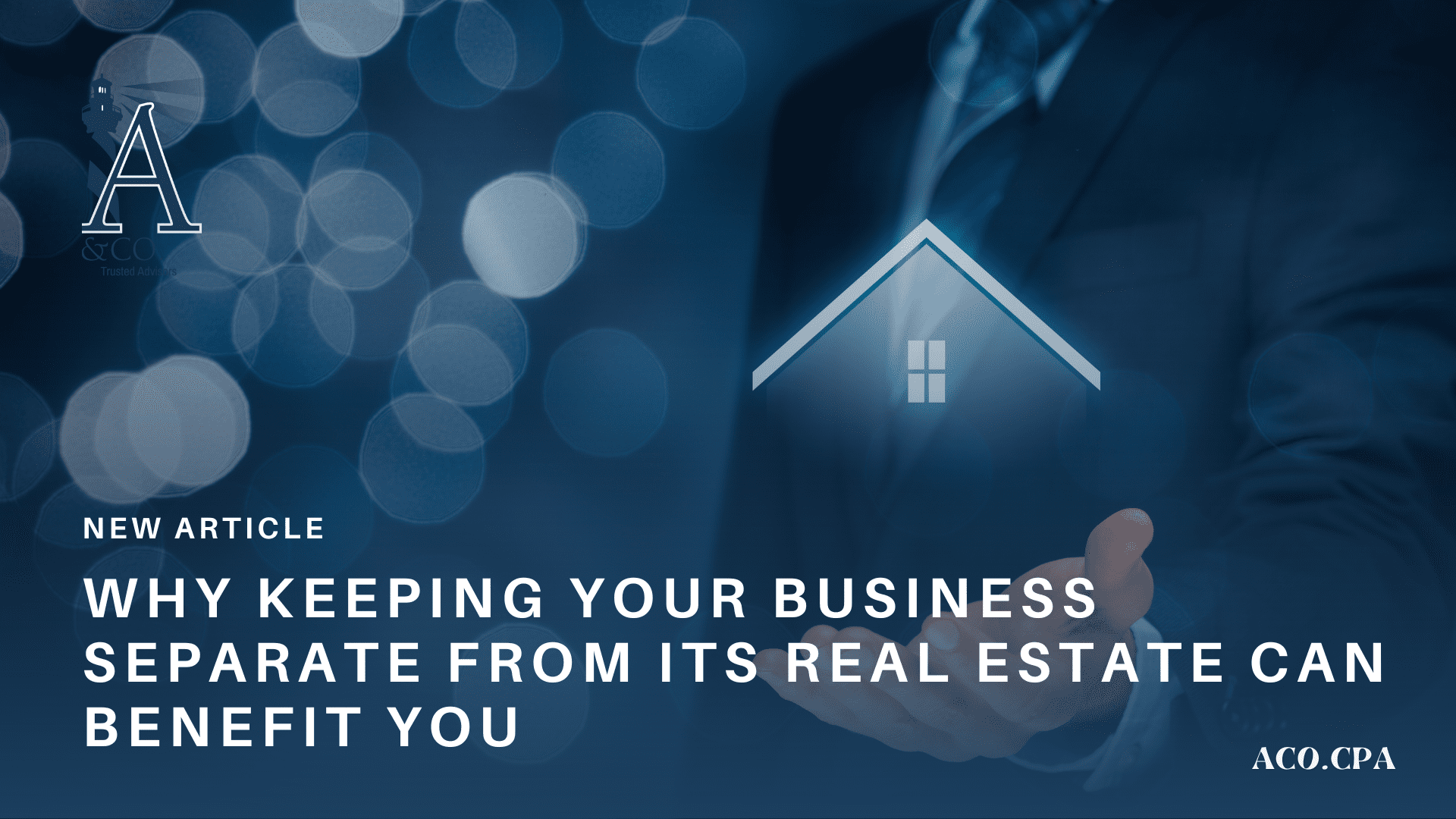Why Keeping Your Business Separate from Its Real Estate Can Benefit You ...