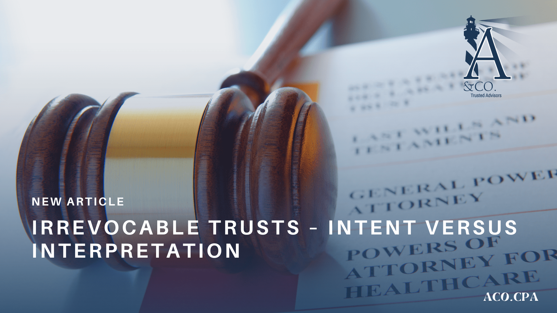 Irrevocable Trusts – Intent versus Interpretation – ACO CPA