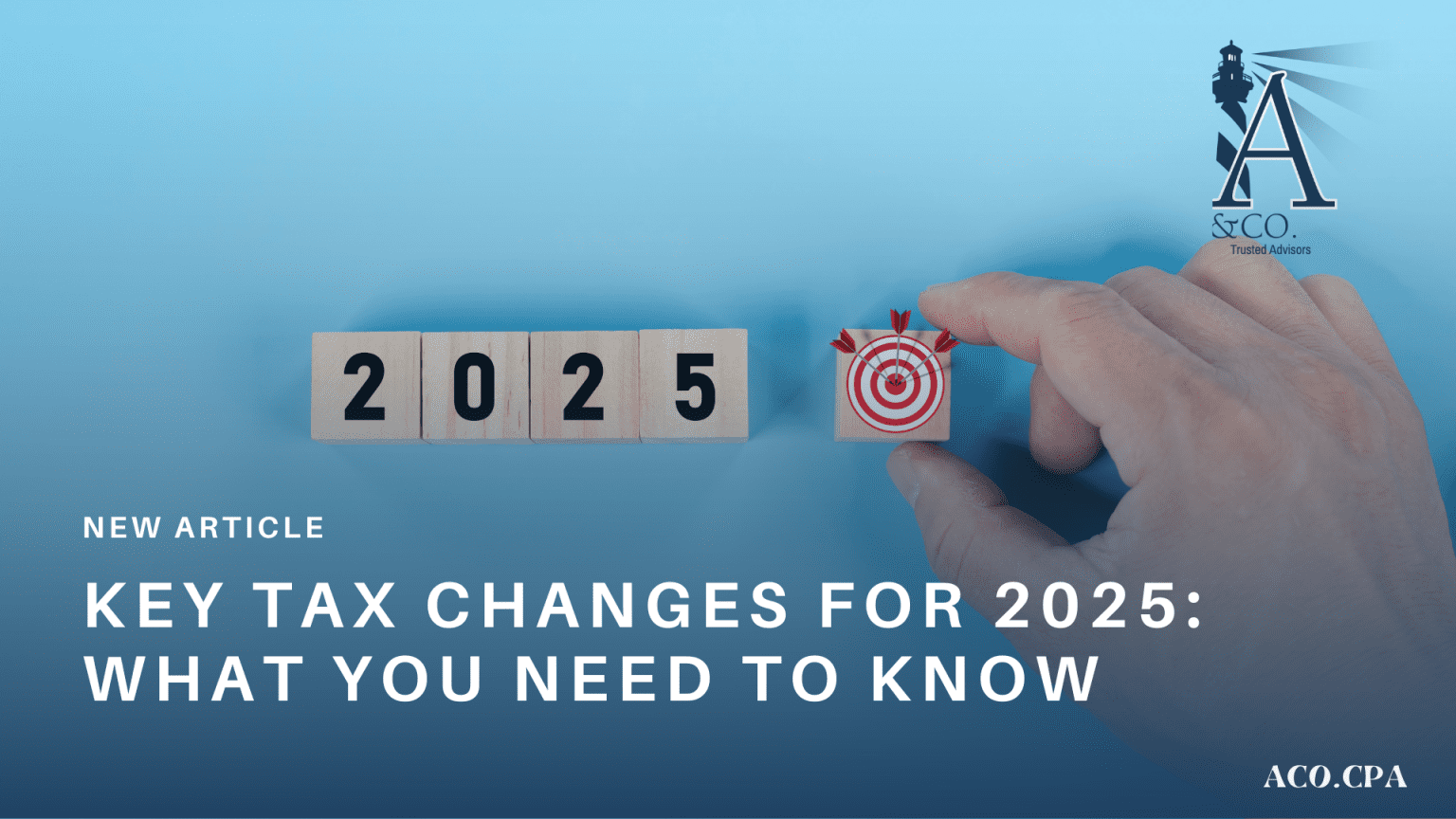 Key Tax Changes for 2025: What You Need to Know – ACO CPA