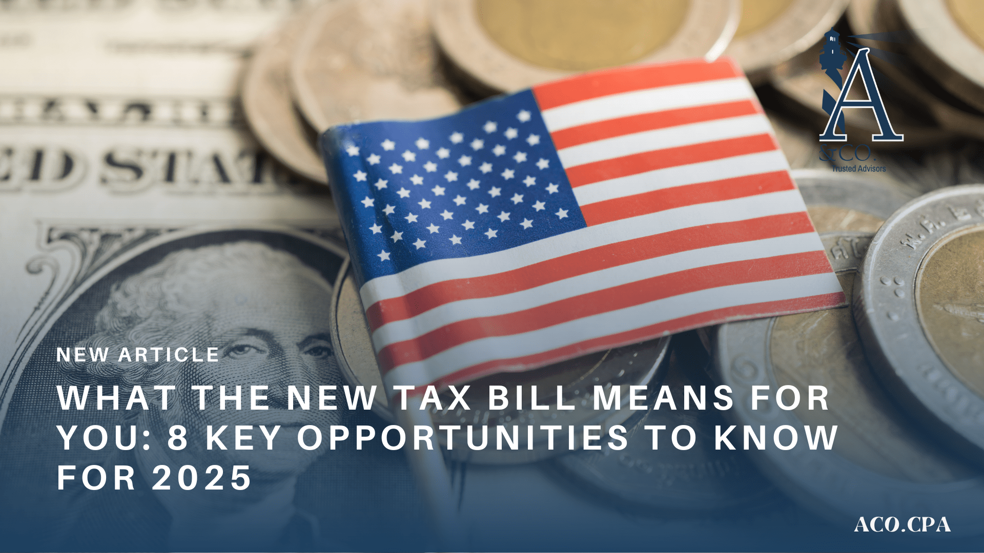 What the New Tax Bill Means for You: 8 Key Opportunities to Know for ...
