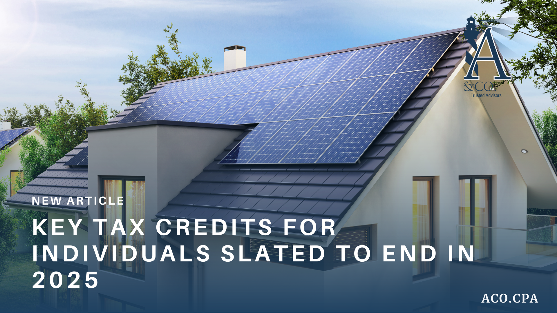 Key Tax Credits for Individuals Slated to End in 2025 – ACO CPA