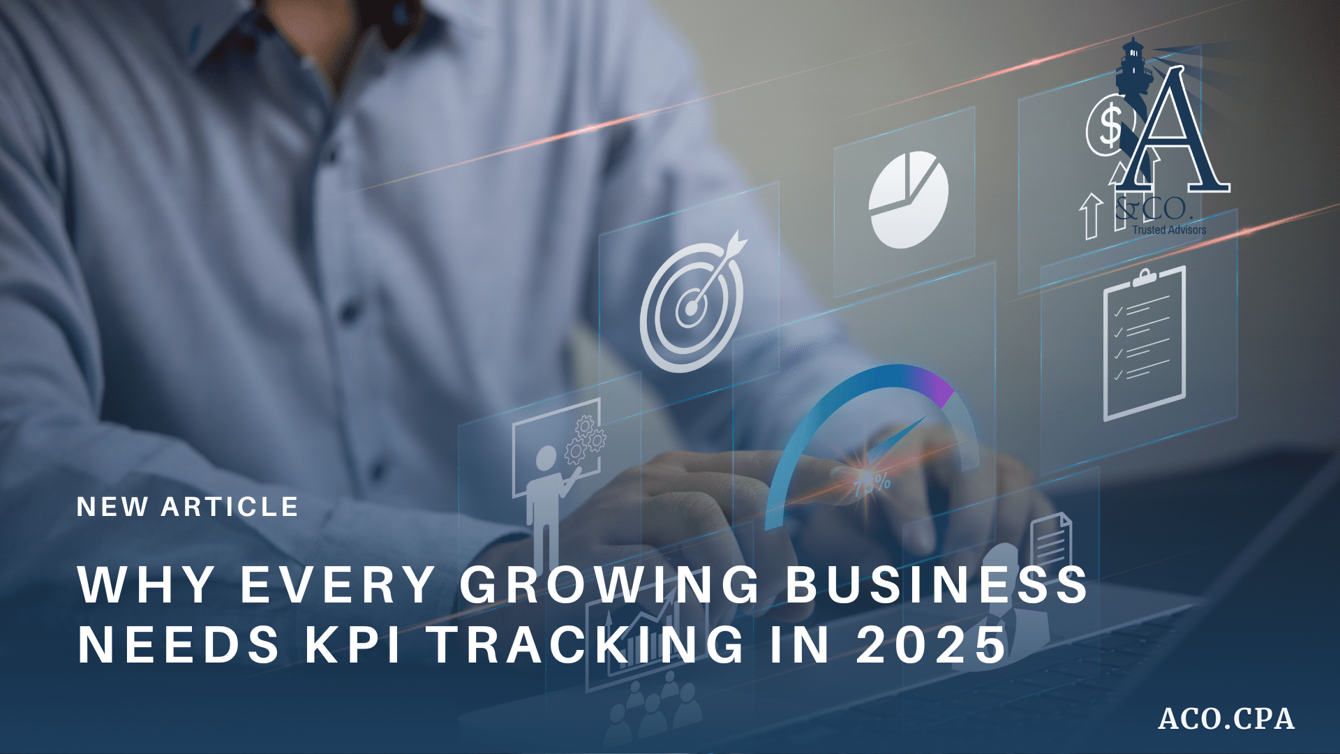 Why Every Growing Business Needs KPI Tracking in 2025 – ACO CPA