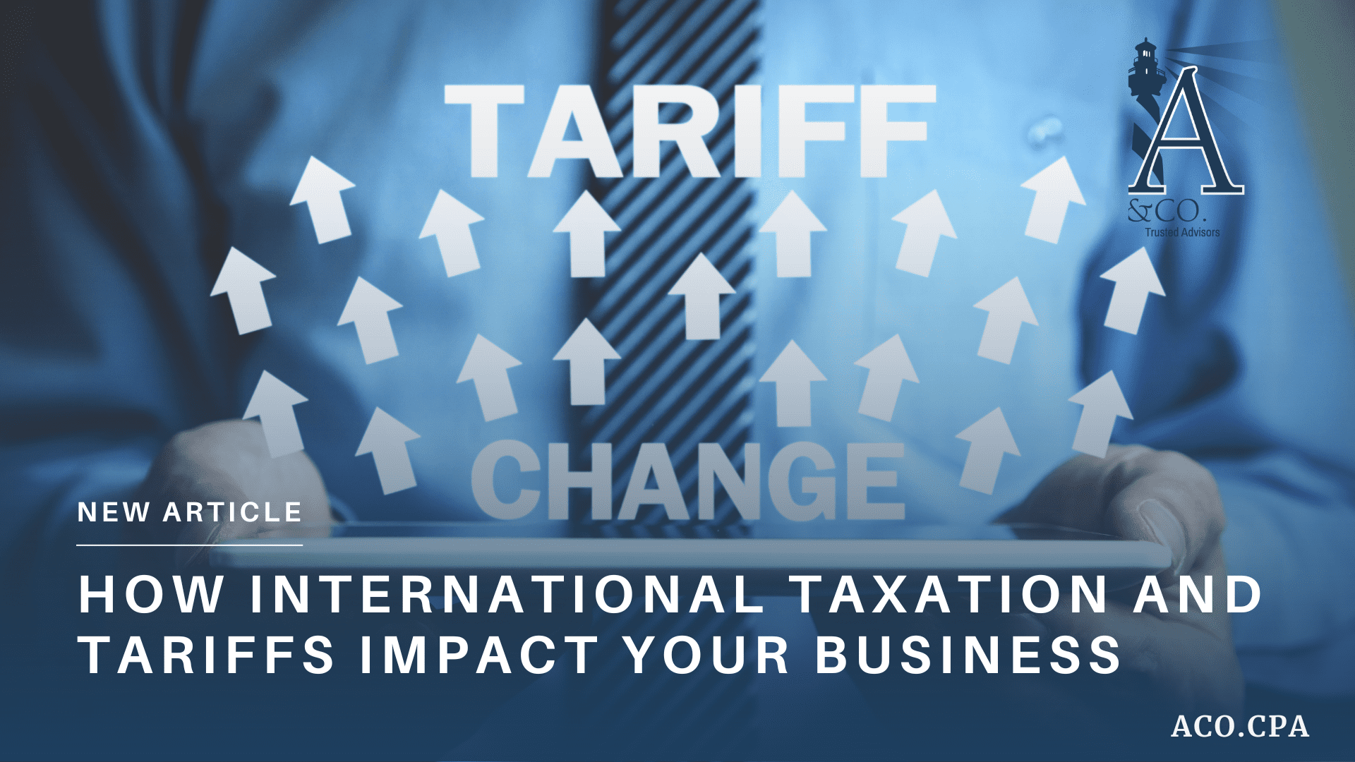 How International Taxation and Tariffs Impact Your Business: What You ...