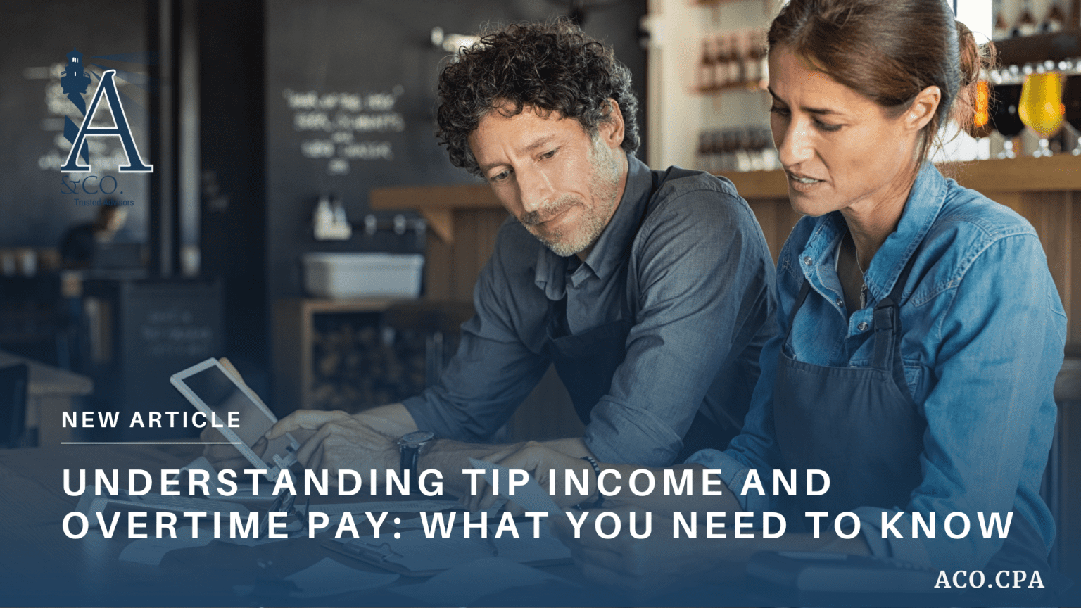 Understanding Tip Income and Overtime Pay: What You Need to Know – ACO CPA